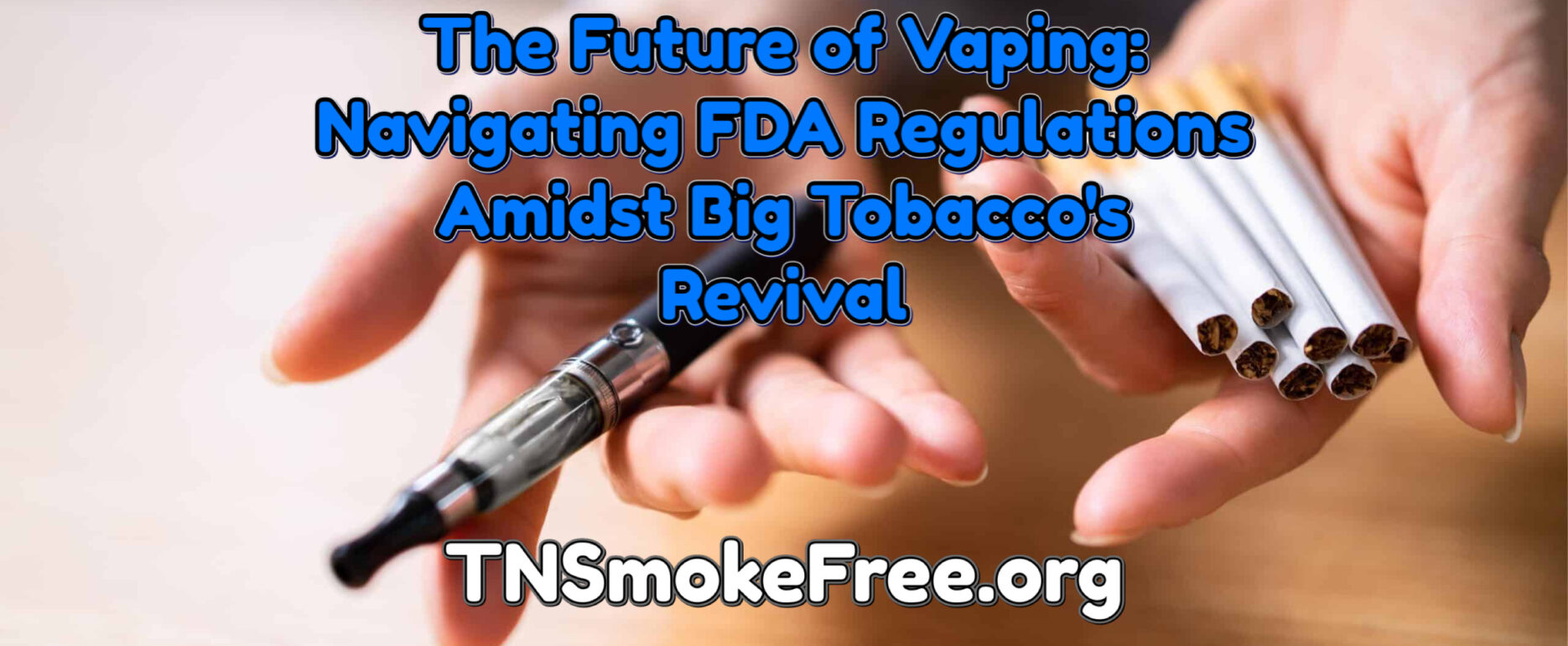 ARTICLE - The Future of Vaping: Navigating FDA Regulations Amidst Big ...